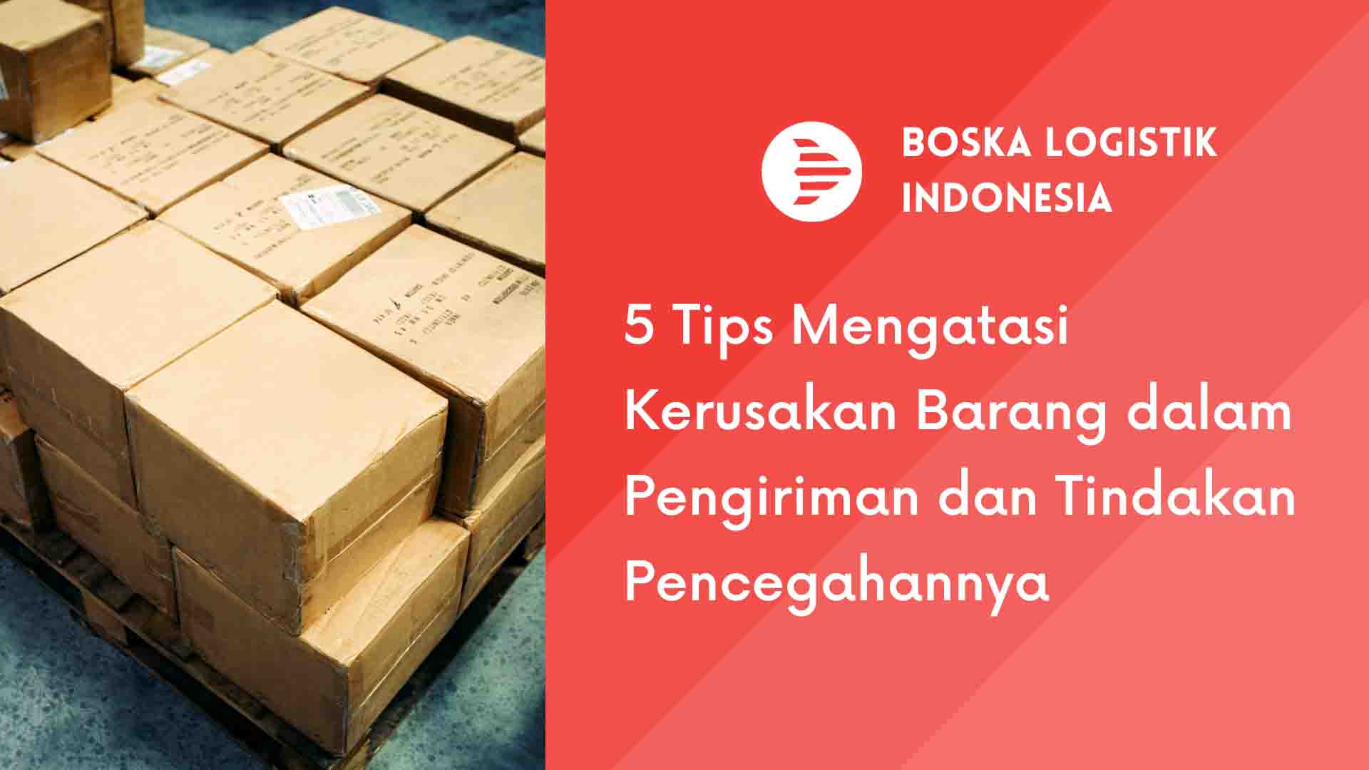 5 Tips Mengatasi Kerusakan Barang dalam Pengiriman dan Cara Mencegahnya ...