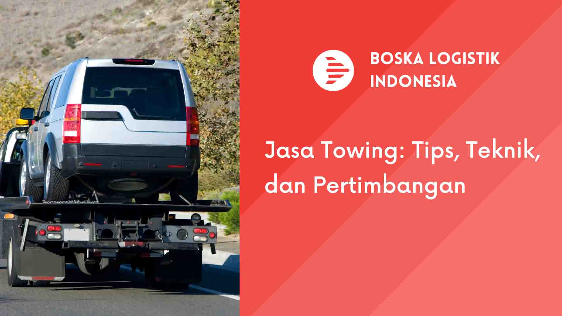 Jasa Towing: Tips, Teknik, dan Pertimbangan | Boska Logistik - Jasa ...