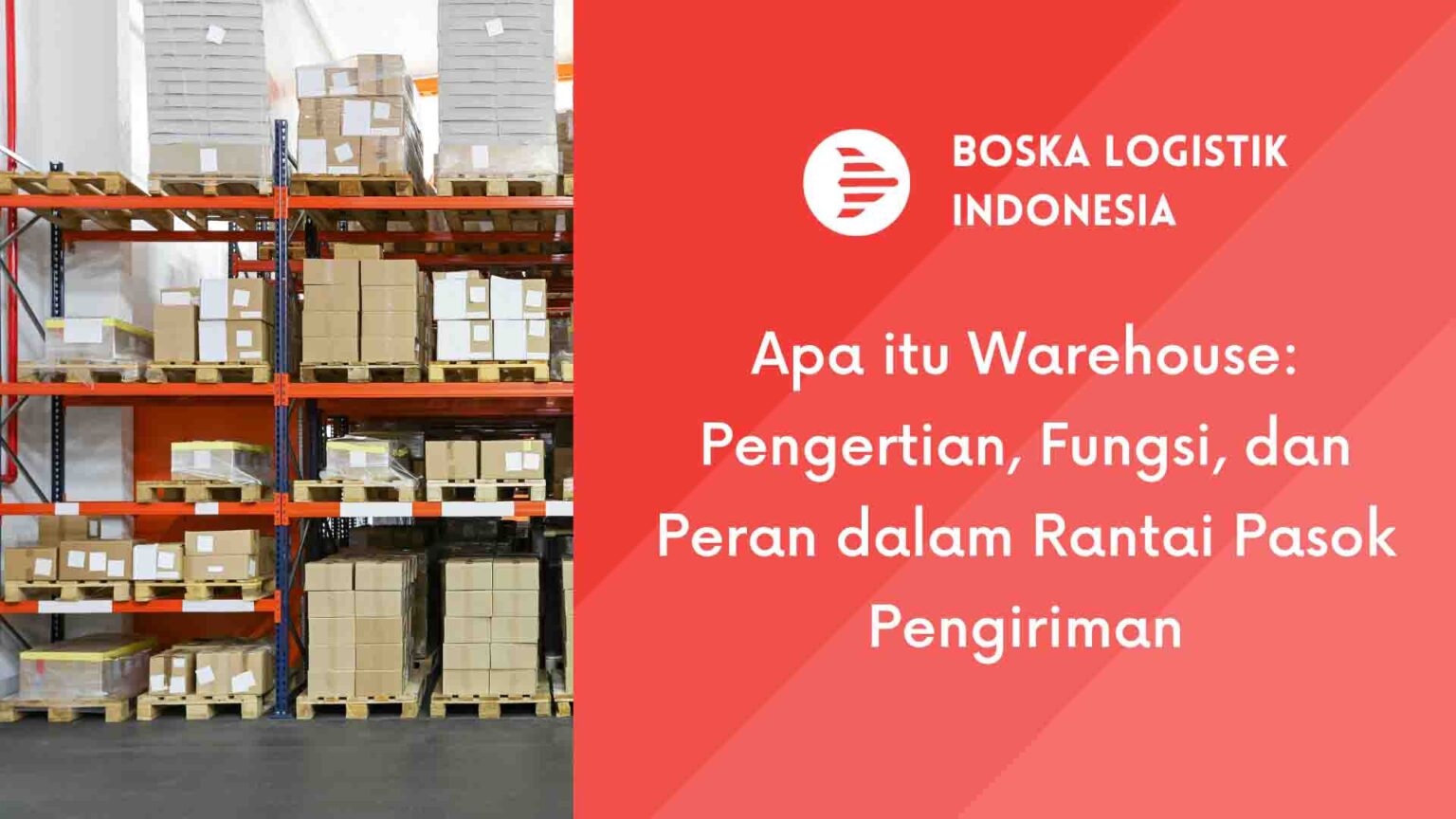 Apa itu Warehouse: Pengertian, Fungsi, dan Peran dalam Rantai Pasok ...
