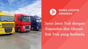 Jenis-Jenis Truk dengan Kapasitas dan Ukuran Bak | Boska Logistik - Jasa Ekspedisi Jakarta Cargo ...