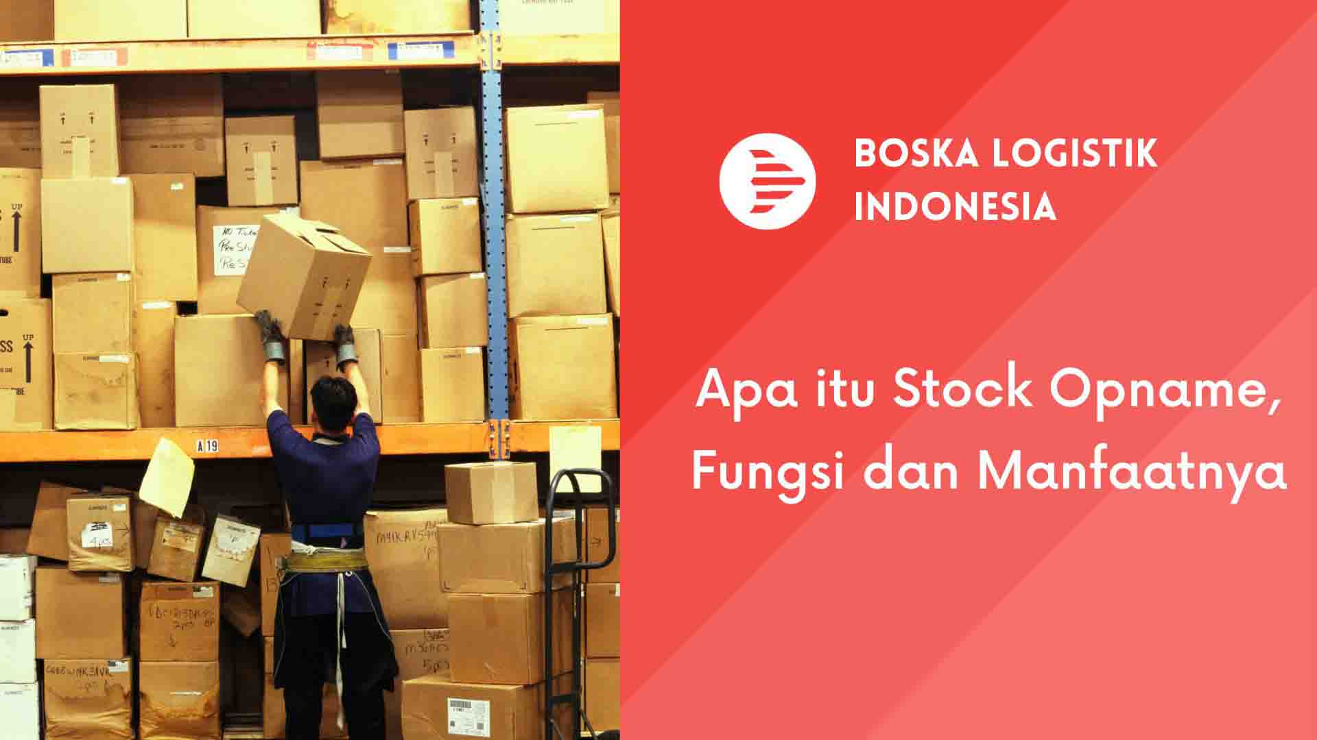Apa Itu Stock Opname: Fungsi, Tujuannya | Boska Logistik - Jasa ... Apa Itu Stock Opname: Fungsi, Tujuannya | Boska Logistik - Jasa ...