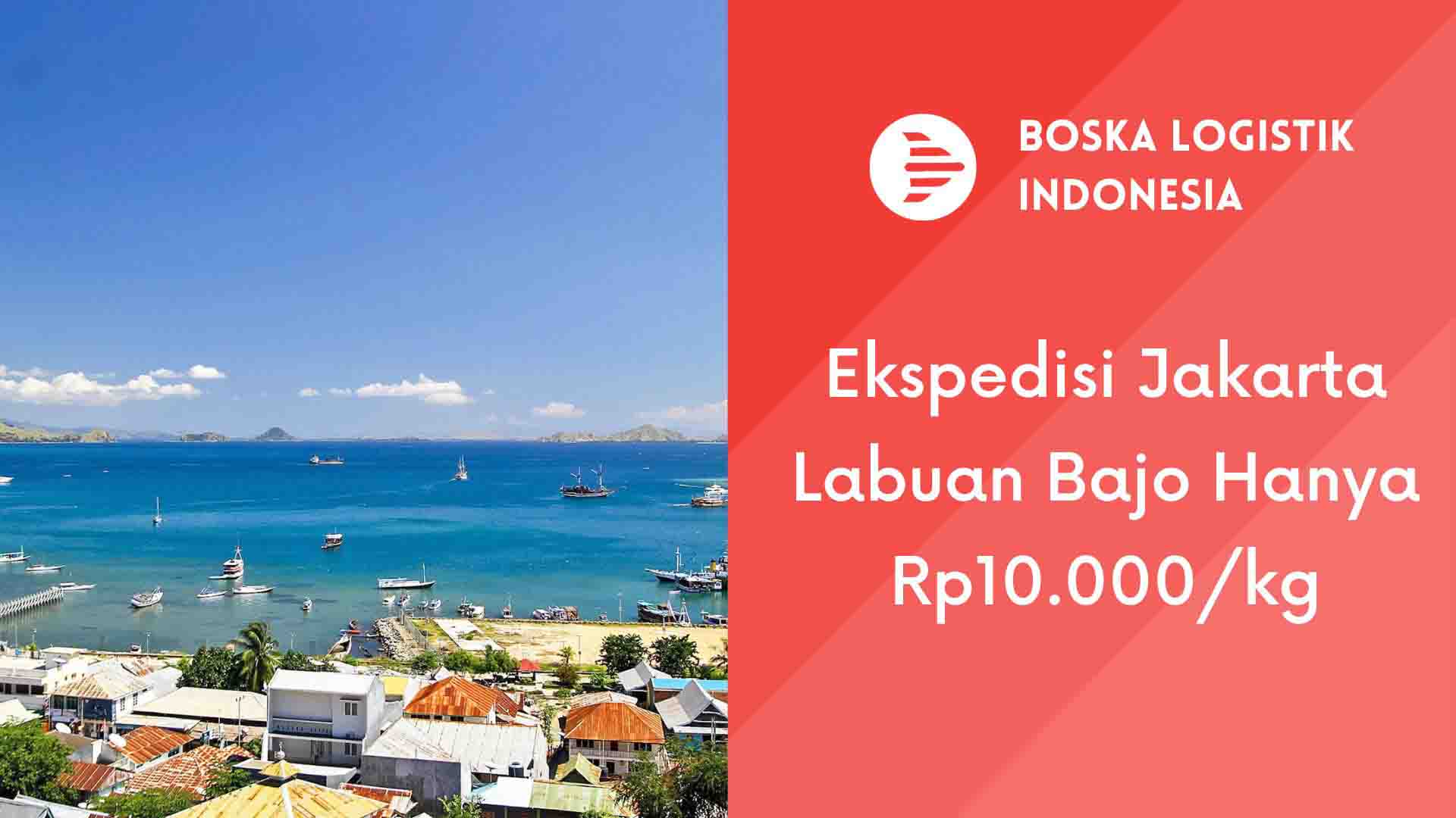 Ekspedisi Jakarta Labuan Bajo Murah Terpercaya | Boska Logistik - Jasa ... Ekspedisi Jakarta Labuan Bajo Murah Terpercaya | Boska Logistik - Jasa ...