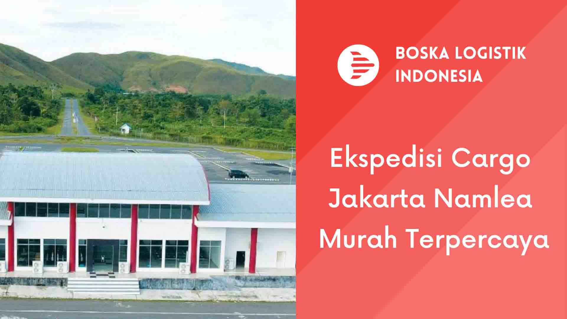 Cargo Jakarta Namlea Murah Terpercaya | Boska Logistik - Jasa Ekspedisi ...