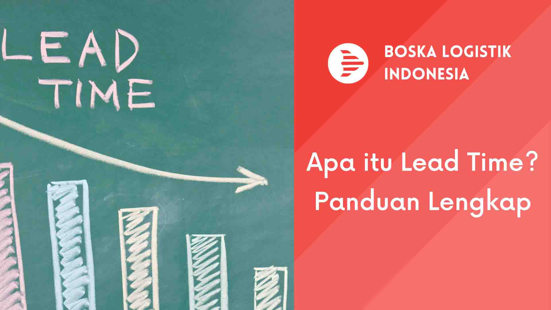 Apa Itu Lead Time dalam Logistik? Panduan Lengkap | Boska Logistik ...