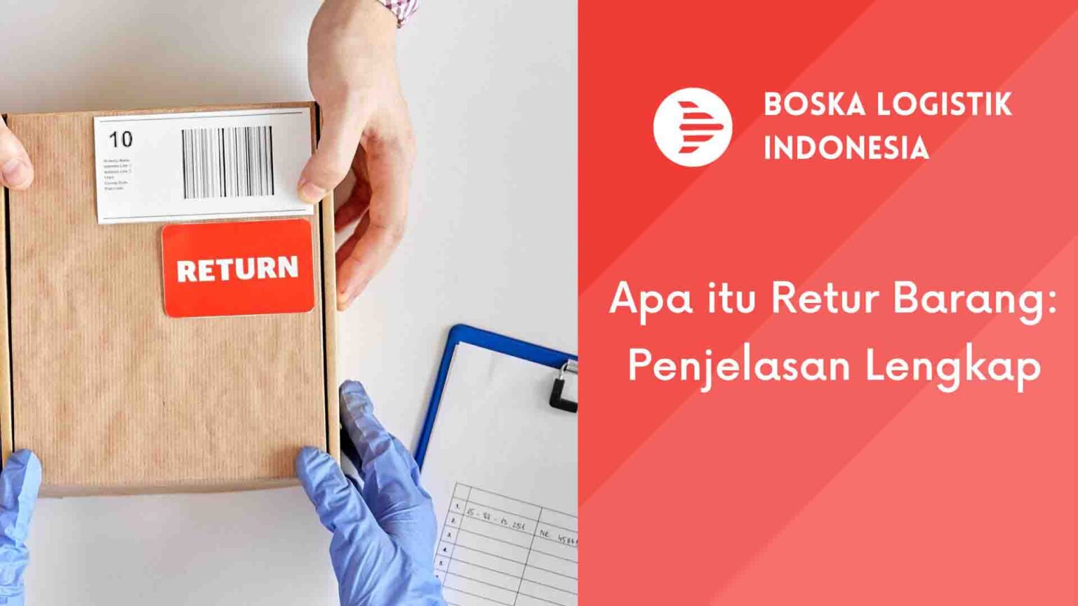 Apa itu Retur Barang: Penjelasan Lengkap | Boska Logistik - Jasa ...