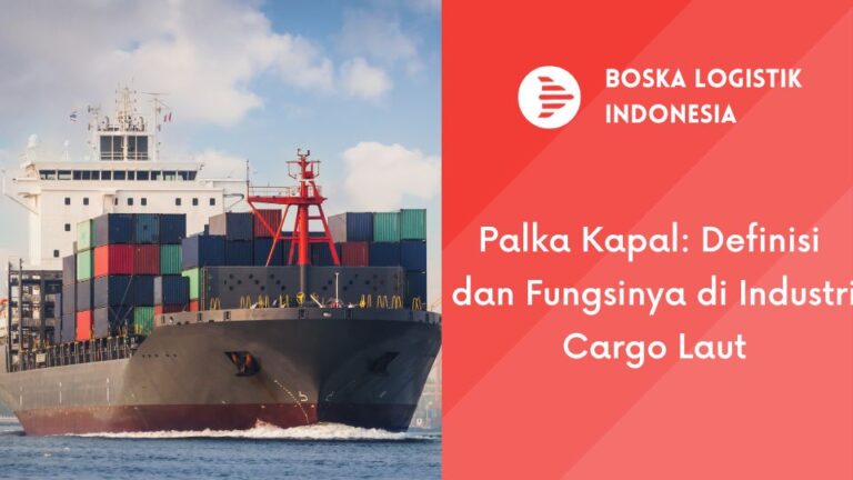 Palka Kapal: Definisi dan Fungsinya di Industri Cargo Laut | Boska ...