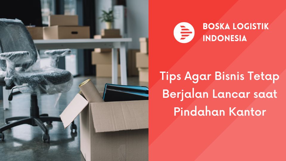 Tips Agar Bisnis Tetap Berjalan Lancar saat Pindahan Kantor Tips Agar Bisnis Tetap Berjalan Lancar saat Pindahan Kantor