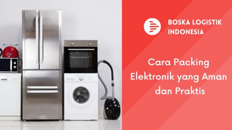 Cara Packing Elektronik yang Aman dan Praktis