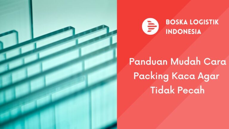 Panduan Mudah Cara Packing Kaca Agar Tidak Pecah