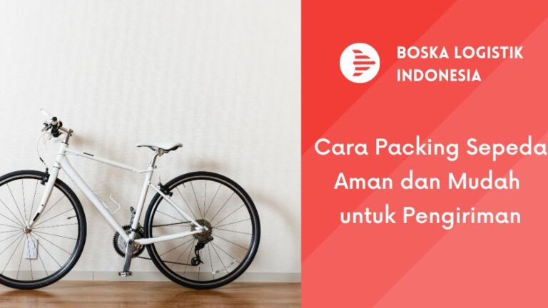Cara Packing Sepeda Aman dan Mudah untuk Pengiriman