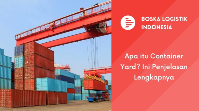 Apa itu Container Yard? Ini Penjelasan Lengkapnya